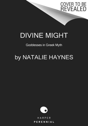 Divine Might : Goddesses in Greek Myth by Natalie Haynes (2024, Trade ...