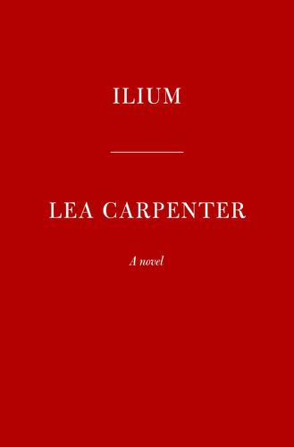 Ilium : A Novel by Lea Carpenter (2024, Hardcover) for sale online | eBay