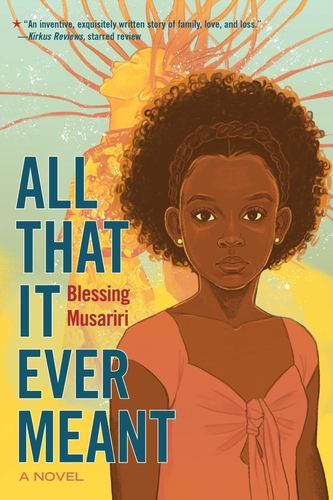 All That It Ever Meant : A Novel by Blessing Musariri (2024, Trade ...